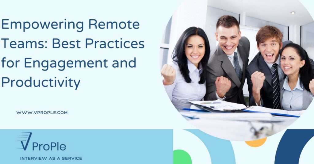 Empowering Remote Teams: Best Practices for Engagement & Efficiency